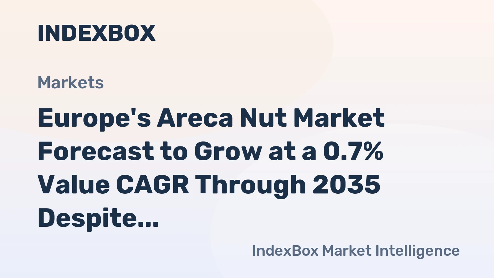 Europe's Areca Nut Market Forecast to Grow at a 0.7% Value CAGR Through 2035 Despite Recent Contraction