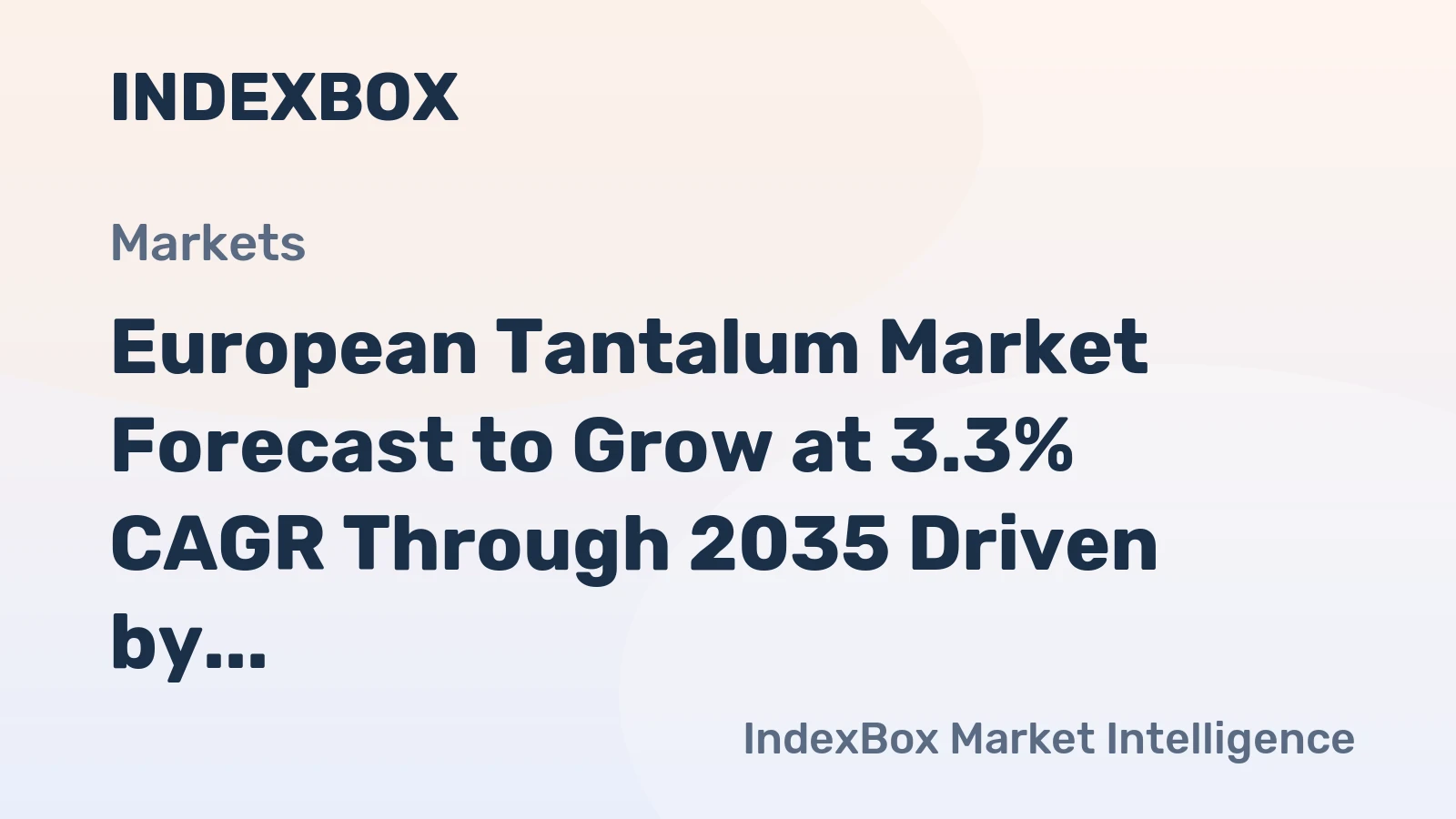 European Tantalum Market Forecast to Grow at 3.3% CAGR Through 2035 Driven by Steady Demand