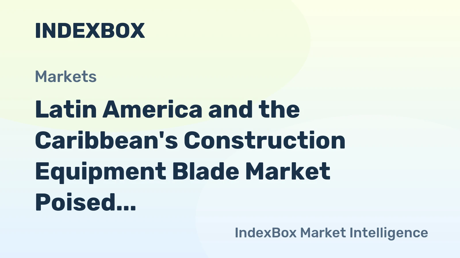 Latin America and the Caribbean's Construction Equipment Blade Market Poised for Modest Growth With a 1.6% CAGR Forecast