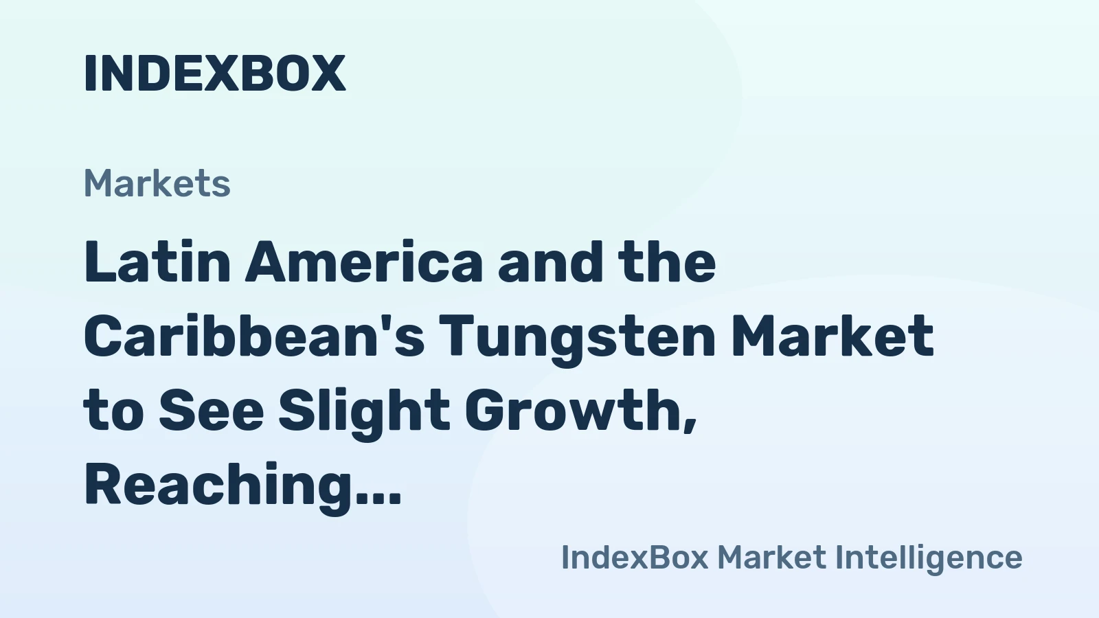 Latin America and the Caribbean's Tungsten Market to See Slight Growth, Reaching 1.4K Tons and $61M by 2035