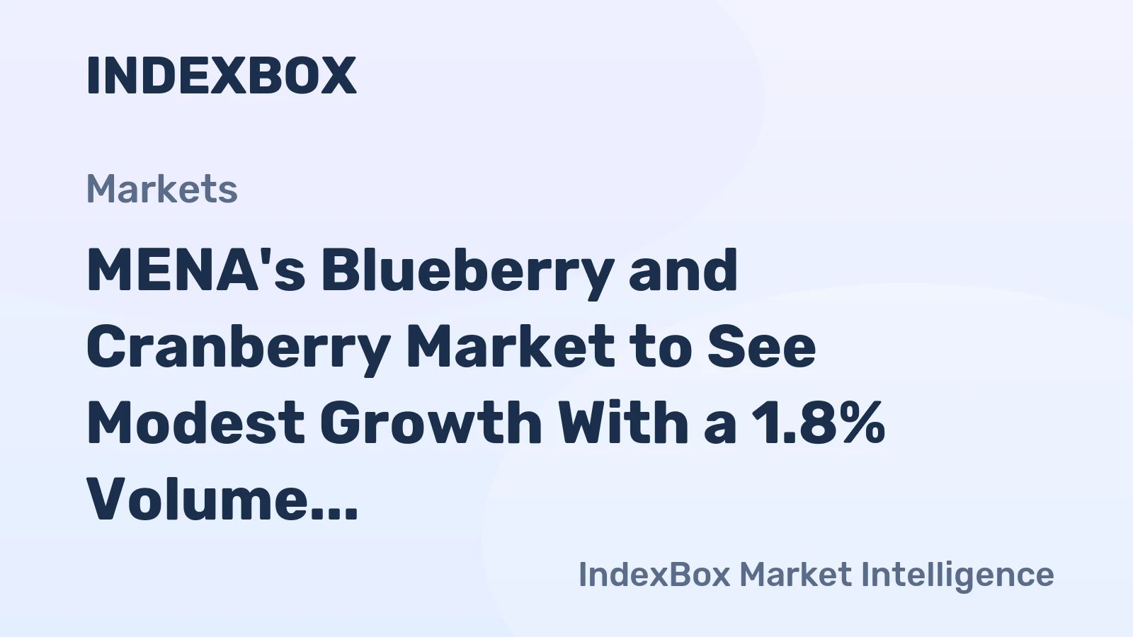 MENA's Blueberry and Cranberry Market to See Modest Growth With a 1.8% Volume CAGR