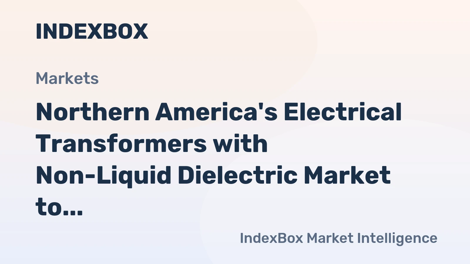 Northern America's Electrical Transformers with Non-Liquid Dielectric Market to Grow at a CAGR of +2.9% to Reach $11.7B by 2035