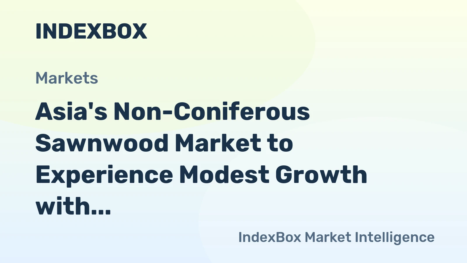 Asia's Non-Coniferous Sawnwood Market to Experience Modest Growth with +0.3% CAGR