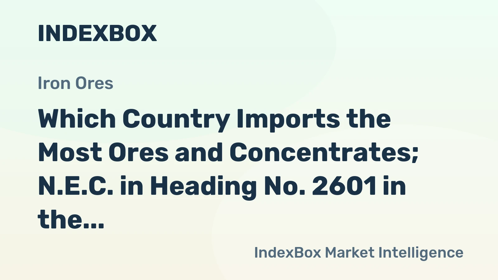 Which Country Imports the Most Ores and Concentrates; N.E.C. in Heading No. 2601 in the World?