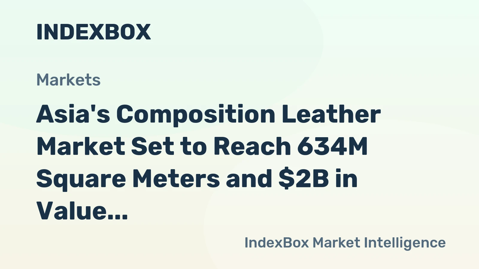 Asia's Composition Leather Market Set to Reach 634M Square Meters and $2B in Value by 2035