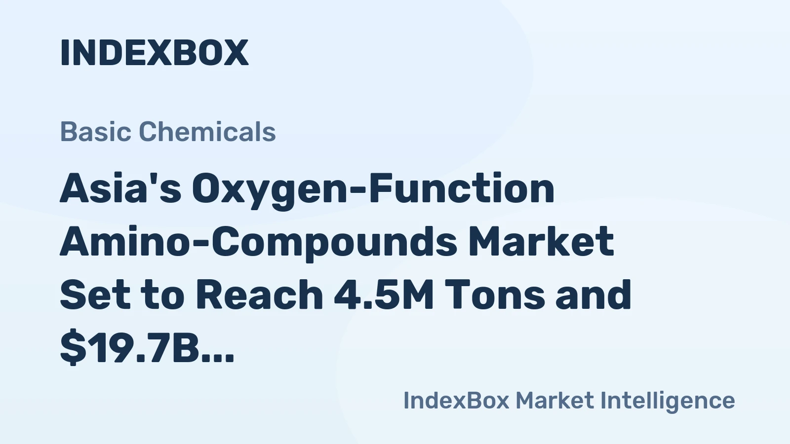 Asia's Oxygen-Function Amino-Compounds Market Set to Reach 4.5M Tons and $19.7B