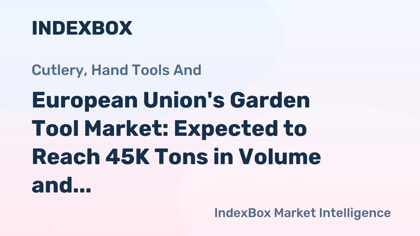 European Union's Garden Tool Market: Expected to Reach 45K Tons in Volume and $434M in Value by 2035
