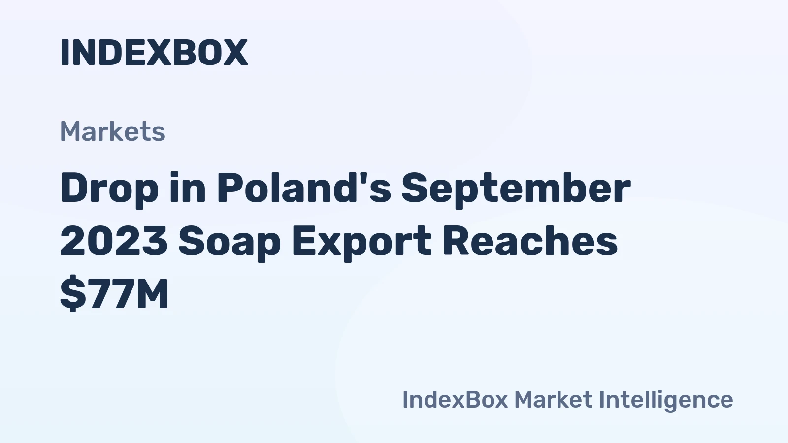 Drop in Poland's September 2023 Soap Export Reaches $77M