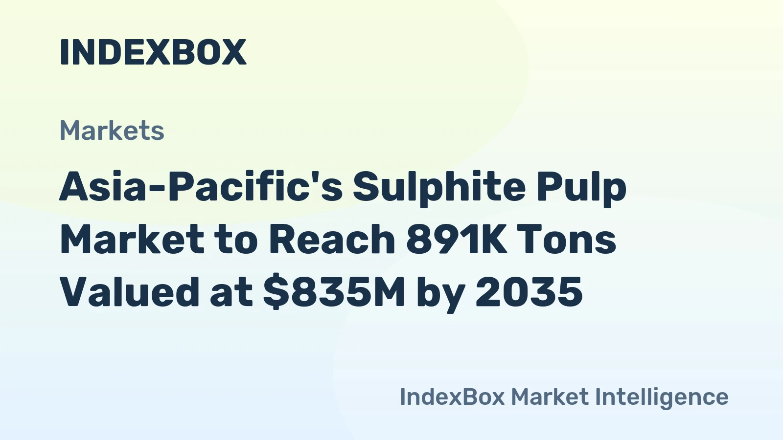 Asia-Pacific's Sulphite Pulp Market to Reach 891K Tons Valued at $835M by 2035