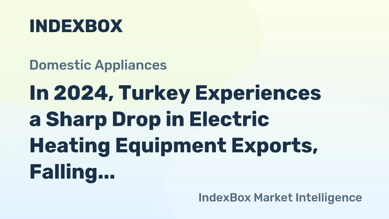 In 2024, Turkey Experiences a Sharp Drop in Electric Heating Equipment Exports, Falling to $91 Million