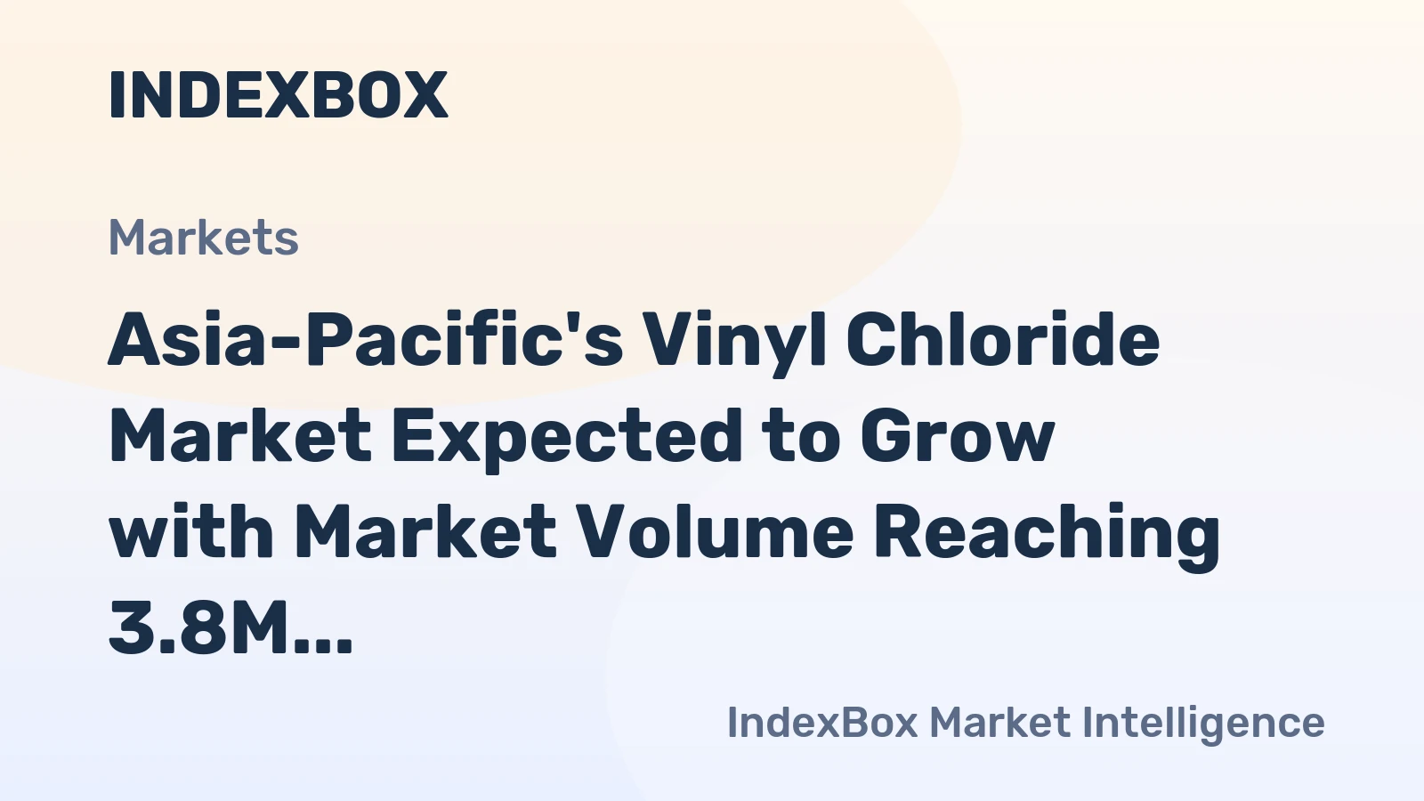Asia-Pacific's Vinyl Chloride Market Expected to Grow with Market Volume Reaching 3.8M Tons and Market Value Reaching $3.4B by 2035