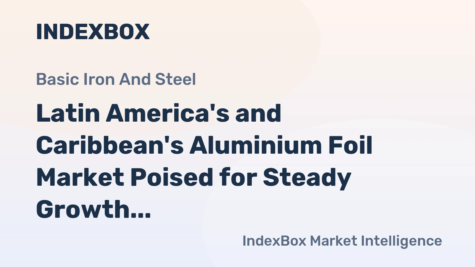 Latin America's and Caribbean's Aluminium Foil Market Poised for Steady Growth with 2.6% CAGR in Value Through 2035