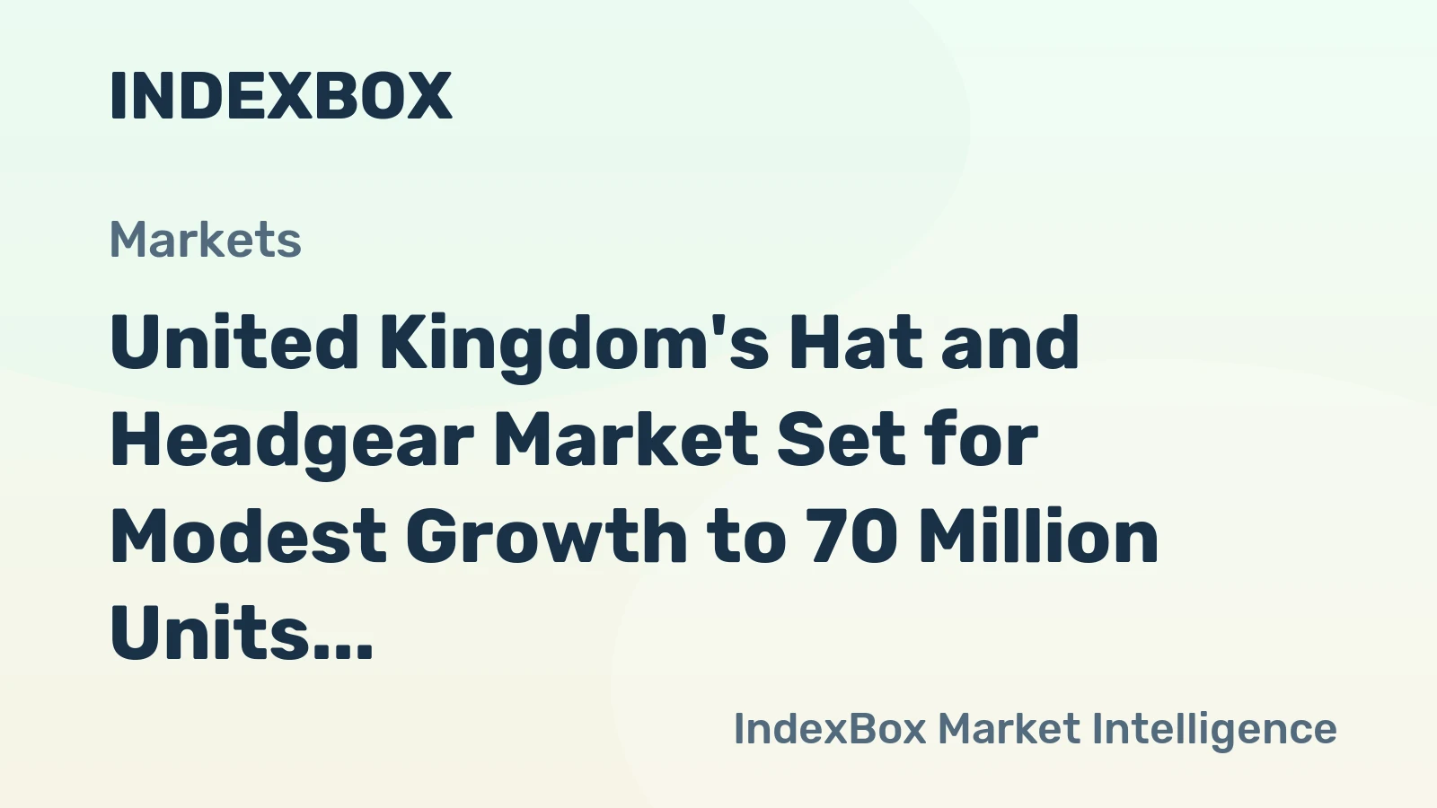 United Kingdom's Hat and Headgear Market Set for Modest Growth to 70 Million Units and $256 Million
