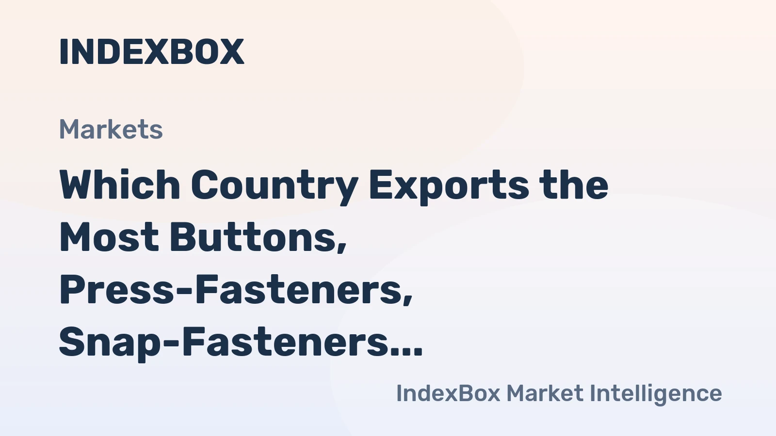Which Country Exports the Most Buttons, Press-Fasteners, Snap-Fasteners and Press-Studs in the World?