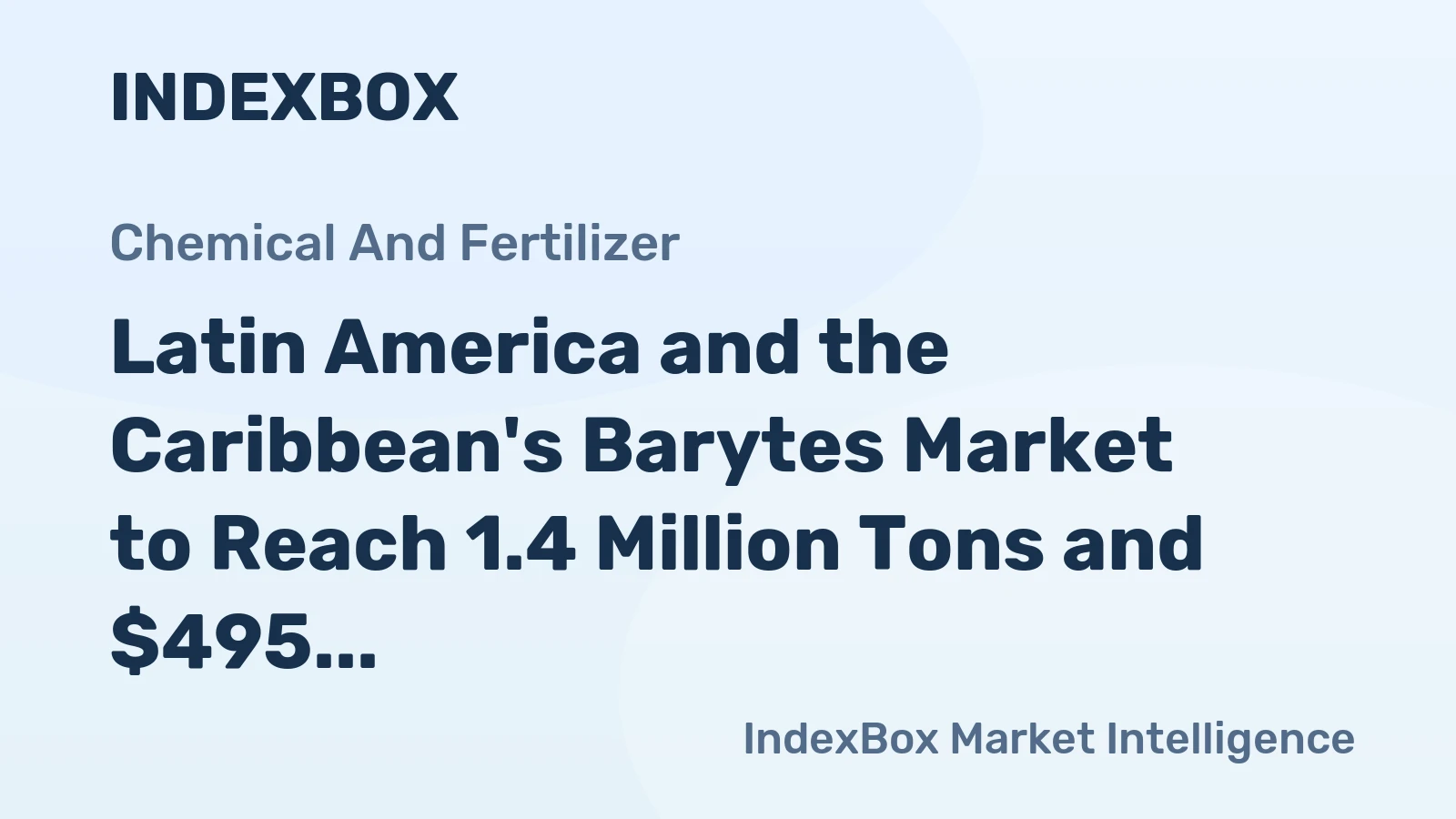 Latin America and the Caribbean's Barytes Market to Reach 1.4 Million Tons and $495 Million by 2035