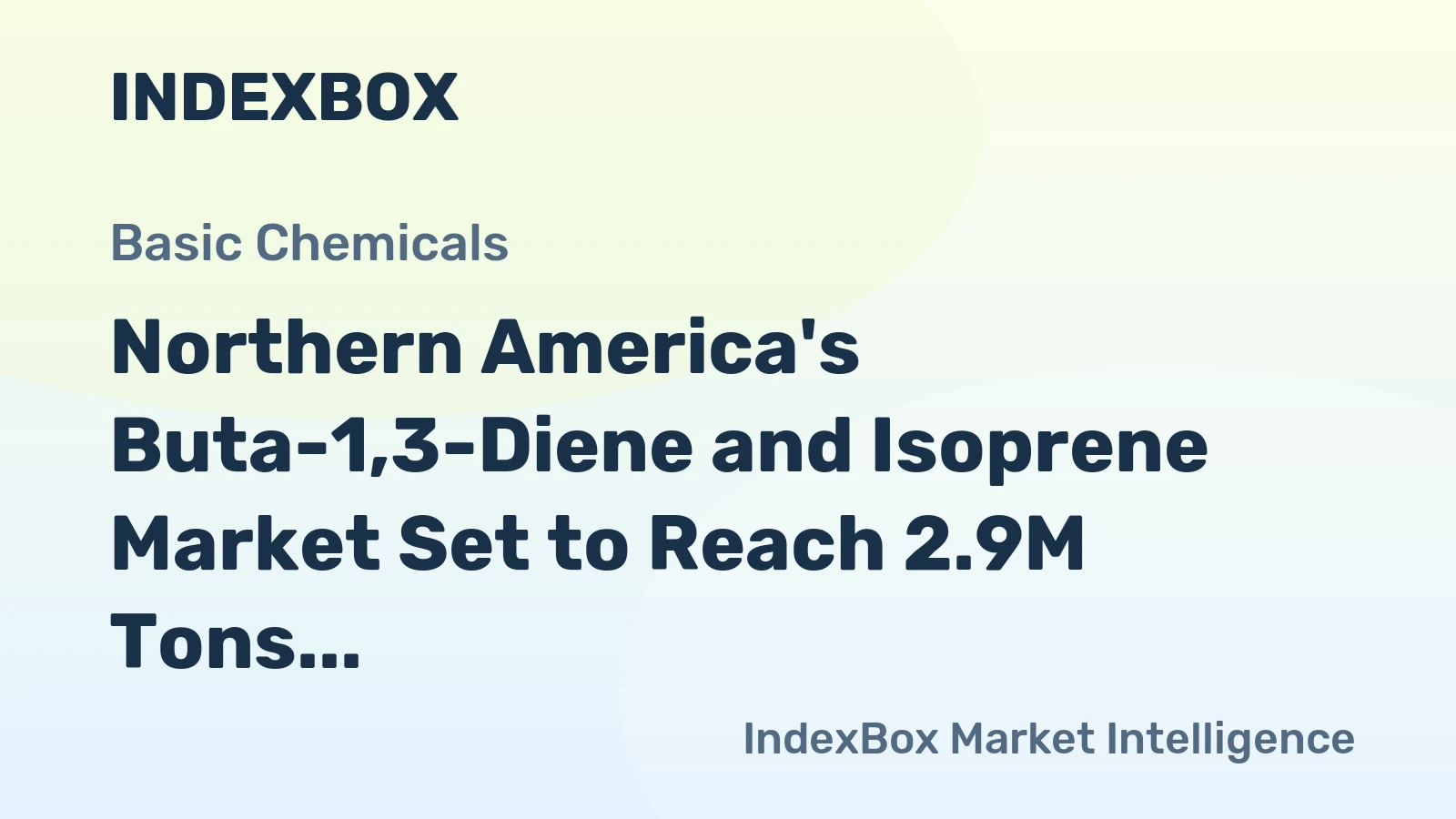 Northern America's Buta-1,3-Diene and Isoprene Market Set to Reach 2.9M Tons Valued at $3.2B