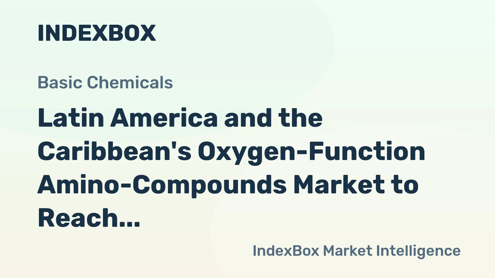 Latin America and the Caribbean's Oxygen-Function Amino-Compounds Market to Reach 661K Tons and $2.9 Billion
