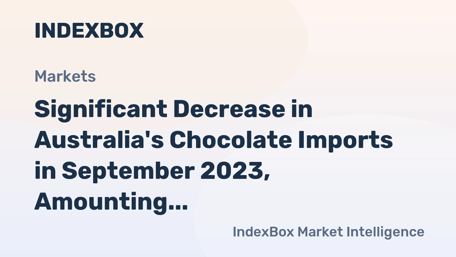 Significant Decrease in Australia's Chocolate Imports in September 2023, Amounting to $66M