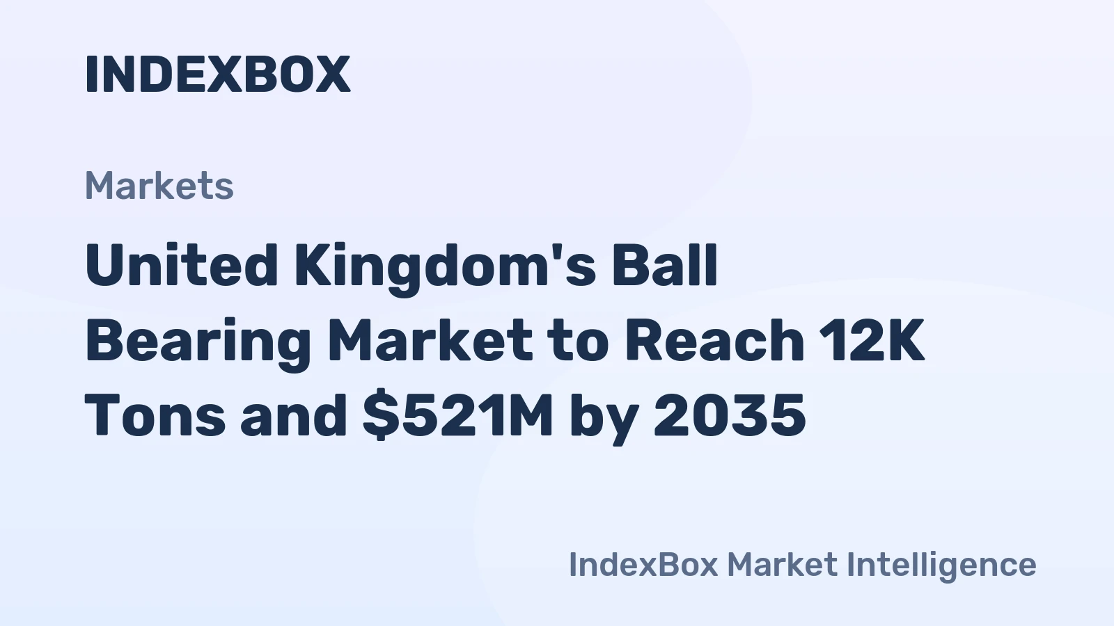 United Kingdom's Ball Bearing Market to Reach 12K Tons and $521M by 2035