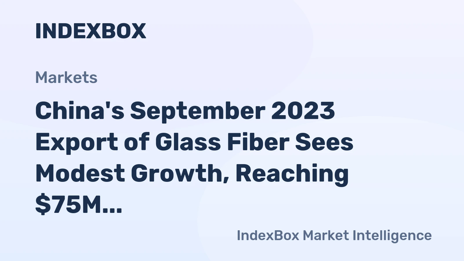 China's September 2023 Export of Glass Fiber Sees Modest Growth, Reaching $75M