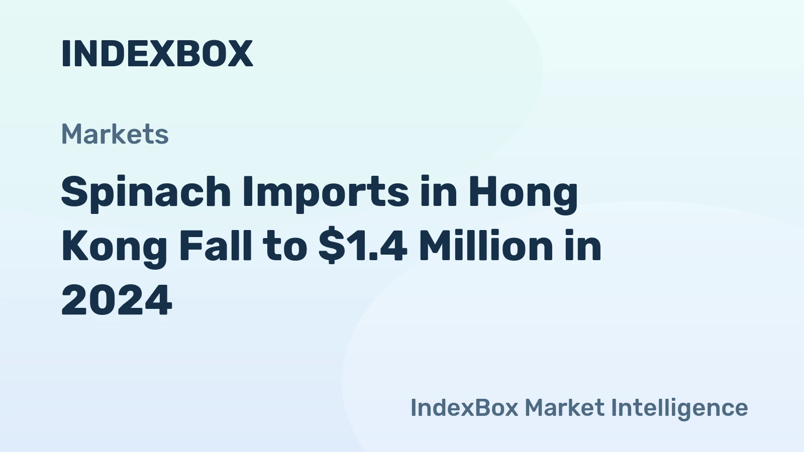Spinach Imports in Hong Kong Fall to $1.4 Million in 2024