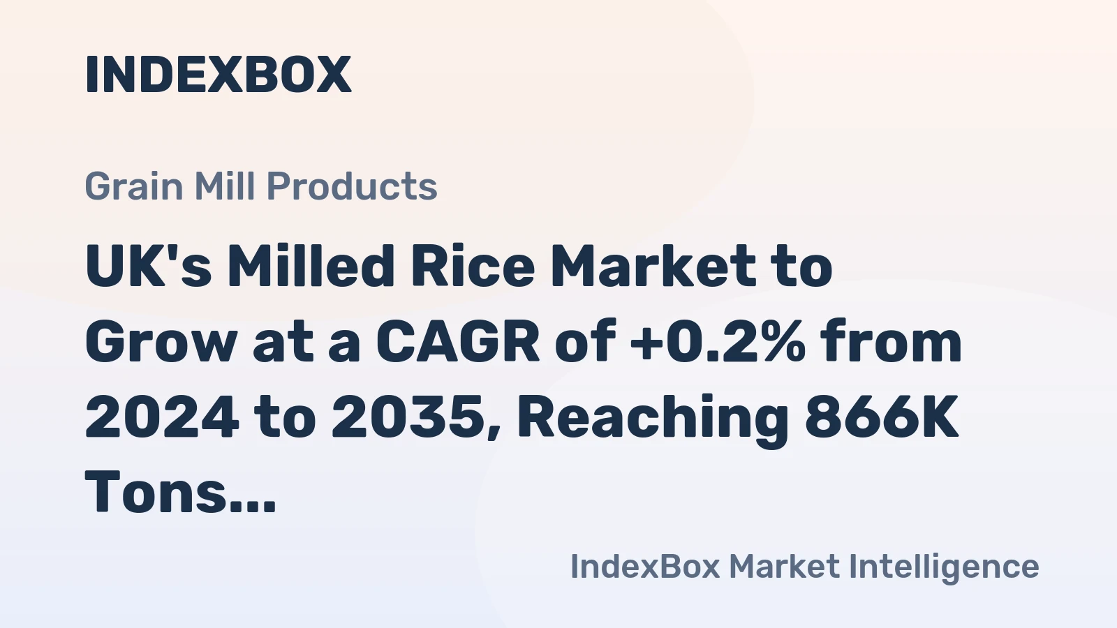 UK's Milled Rice Market to Grow at a CAGR of +0.2% from 2024 to 2035, Reaching 866K Tons