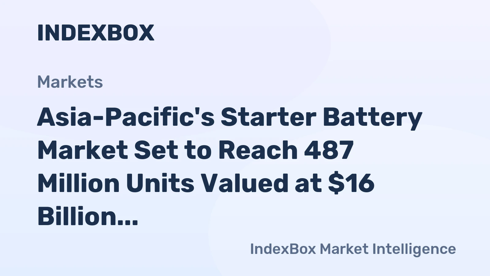 Asia-Pacific's Starter Battery Market Set to Reach 487 Million Units Valued at $16 Billion