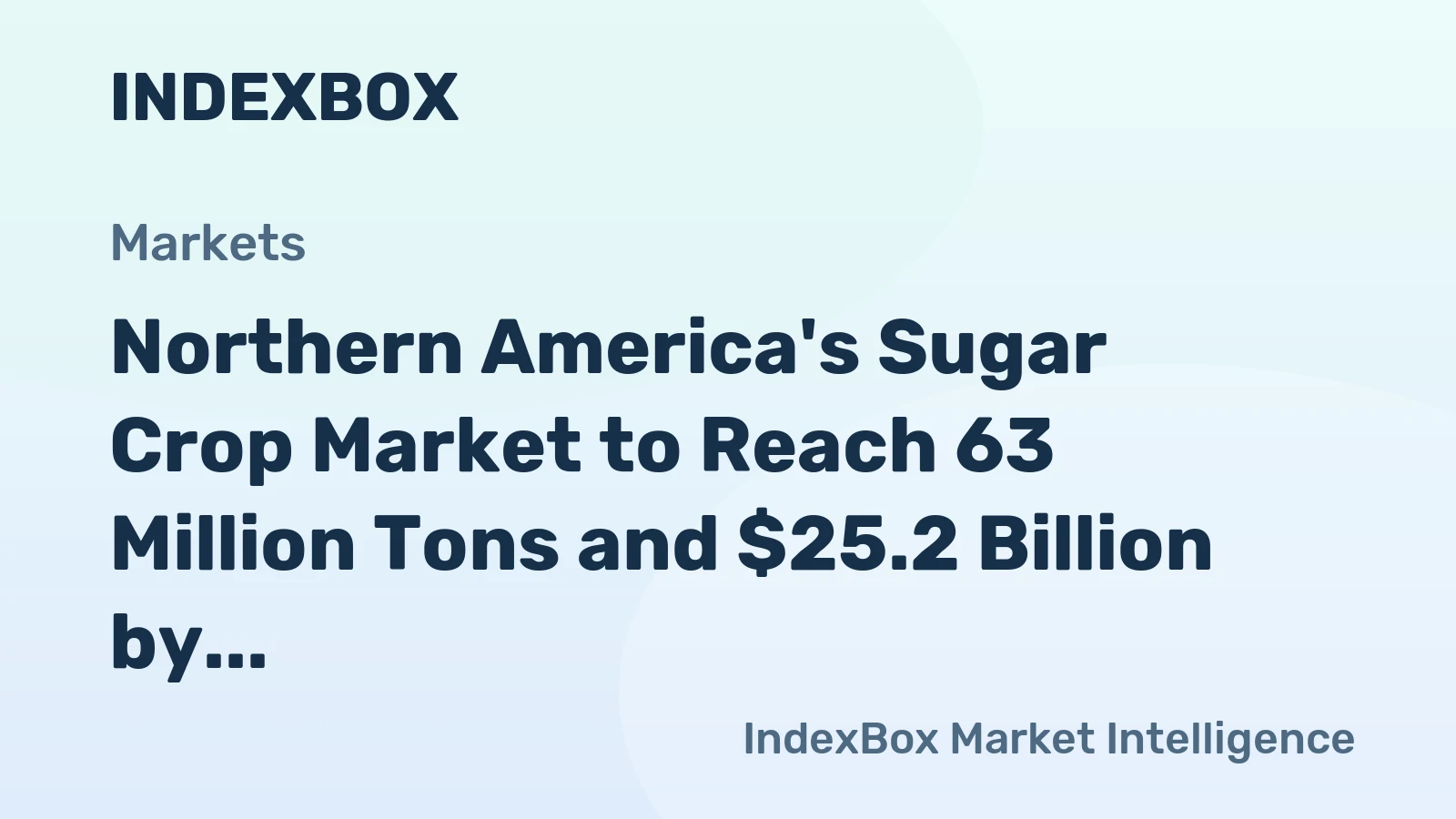 Northern America's Sugar Crop Market to Reach 63 Million Tons and $25.2 Billion by 2035