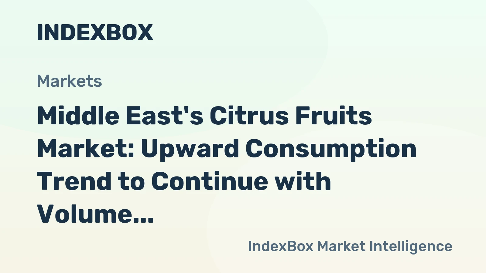 Middle East's Citrus Fruits Market: Upward Consumption Trend to Continue with Volume Expected to Reach 14M Tons and Value to Hit $9.5B by 2035