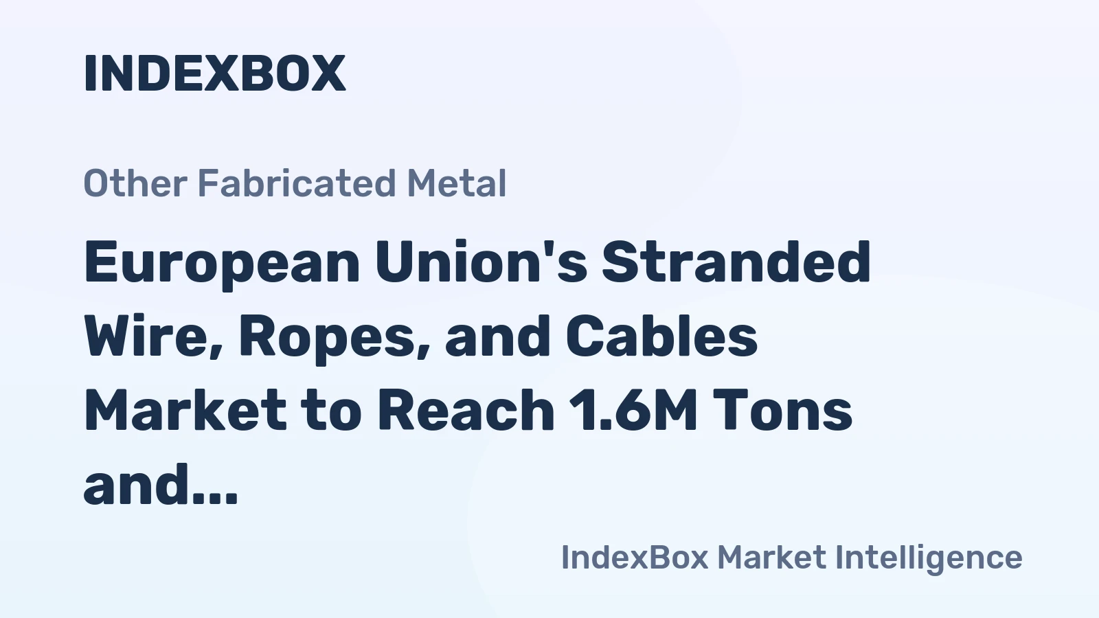 European Union's Stranded Wire, Ropes, and Cables Market to Reach 1.6M Tons and $6.6B by 2035