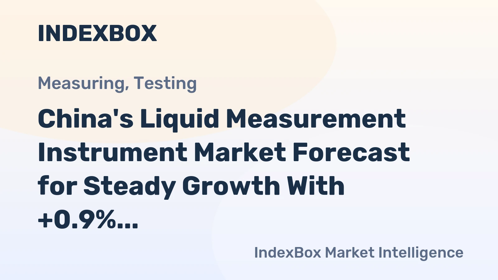 China's Liquid Measurement Instrument Market Forecast for Steady Growth With +0.9% CAGR