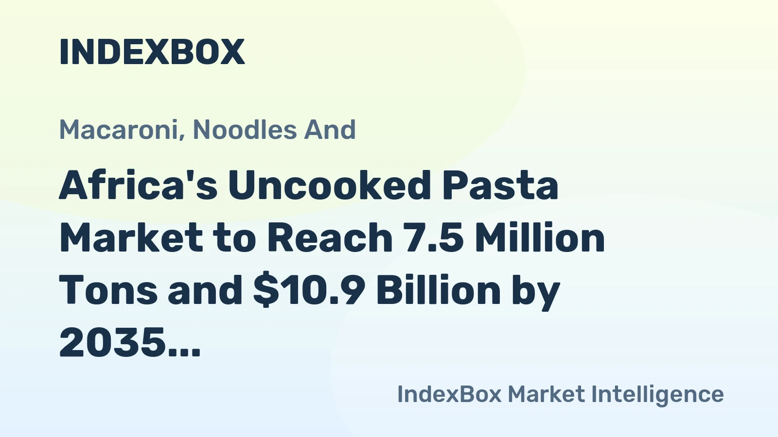 Africa's Uncooked Pasta Market to Reach 7.5 Million Tons and $10.9 Billion by 2035