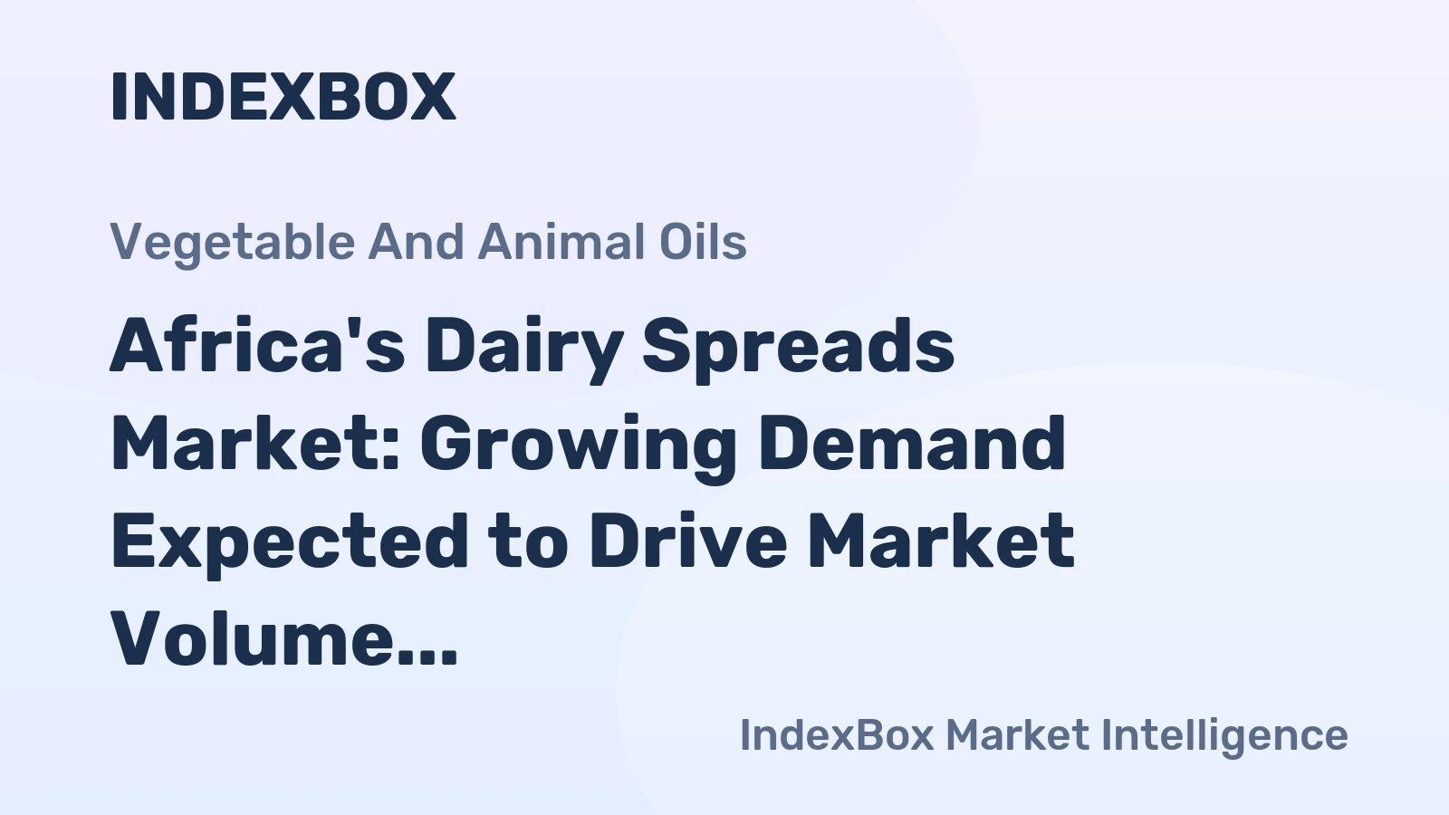 Africa's Dairy Spreads Market: Growing Demand Expected to Drive Market Volume to 533K tons and Market Value to $1.8B by 2035
