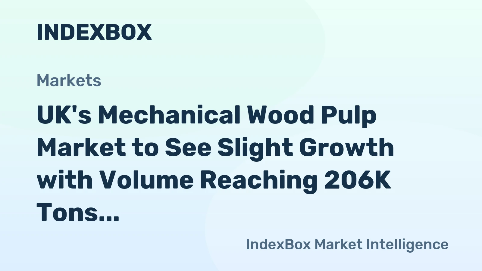 UK's Mechanical Wood Pulp Market to See Slight Growth with Volume Reaching 206K Tons and Value Hitting $113M by 2035