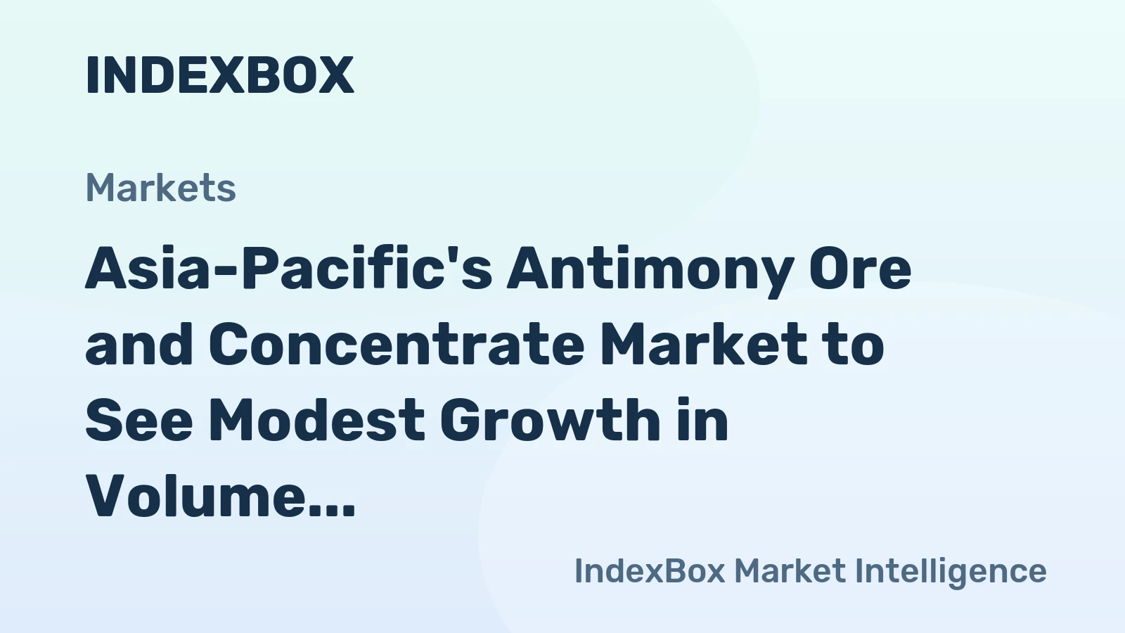 Asia-Pacific's Antimony Ore and Concentrate Market to See Modest Growth in Volume, Decline in Value Over Next Decade