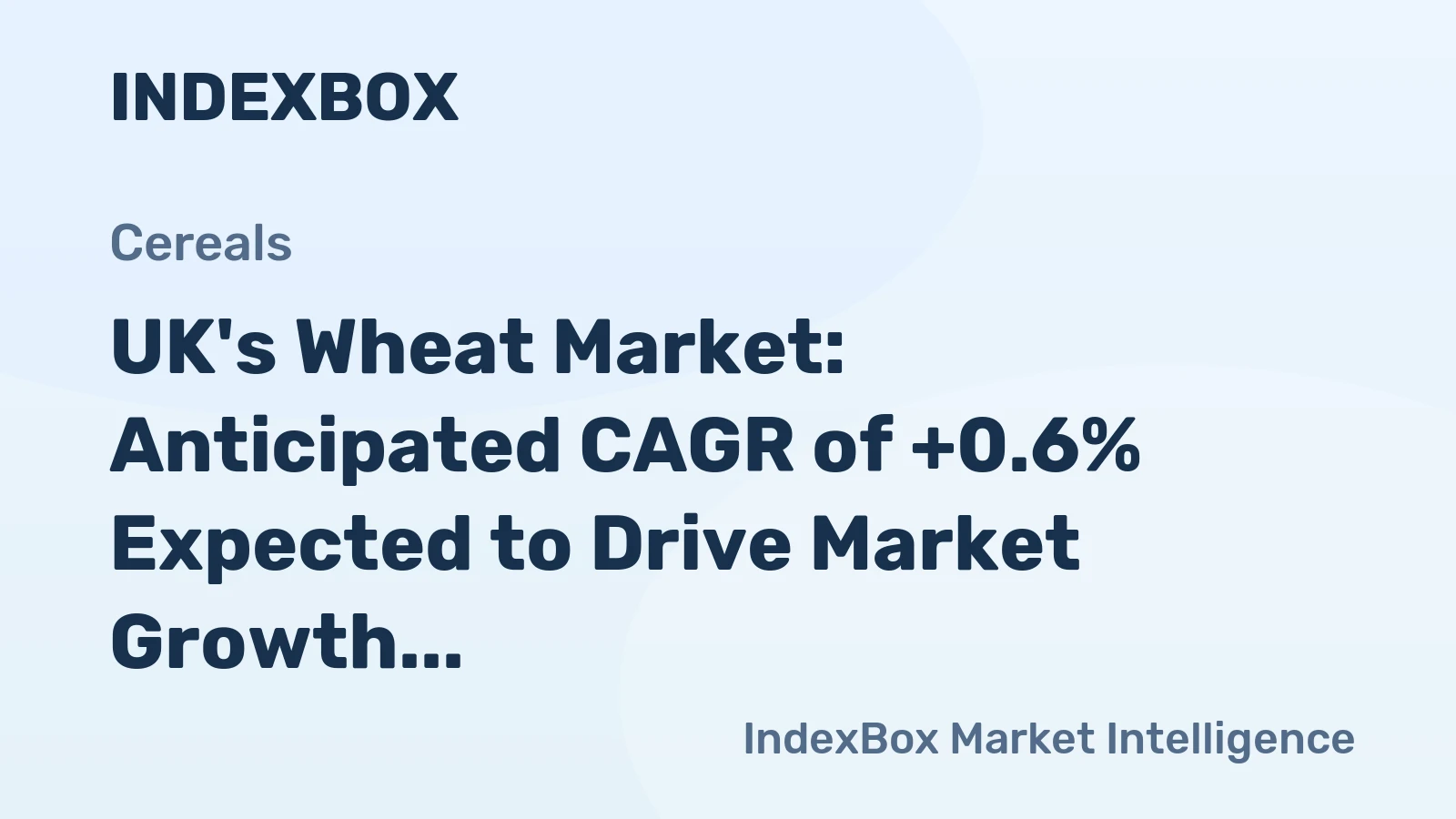 UK's Wheat Market: Anticipated CAGR of +0.6% Expected to Drive Market Growth Over the Next Decade