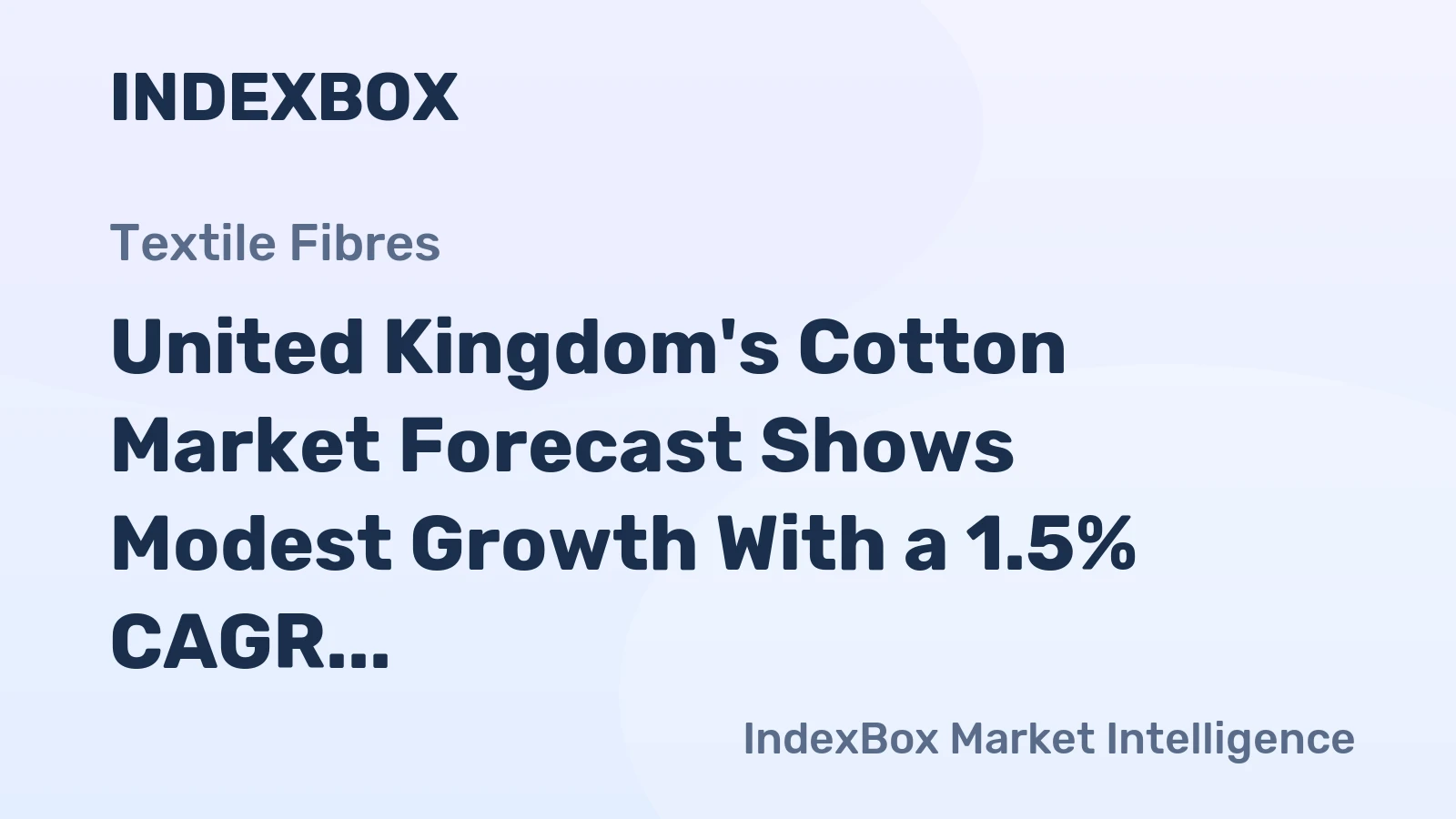 United Kingdom's Cotton Market Forecast Shows Modest Growth With a 1.5% CAGR