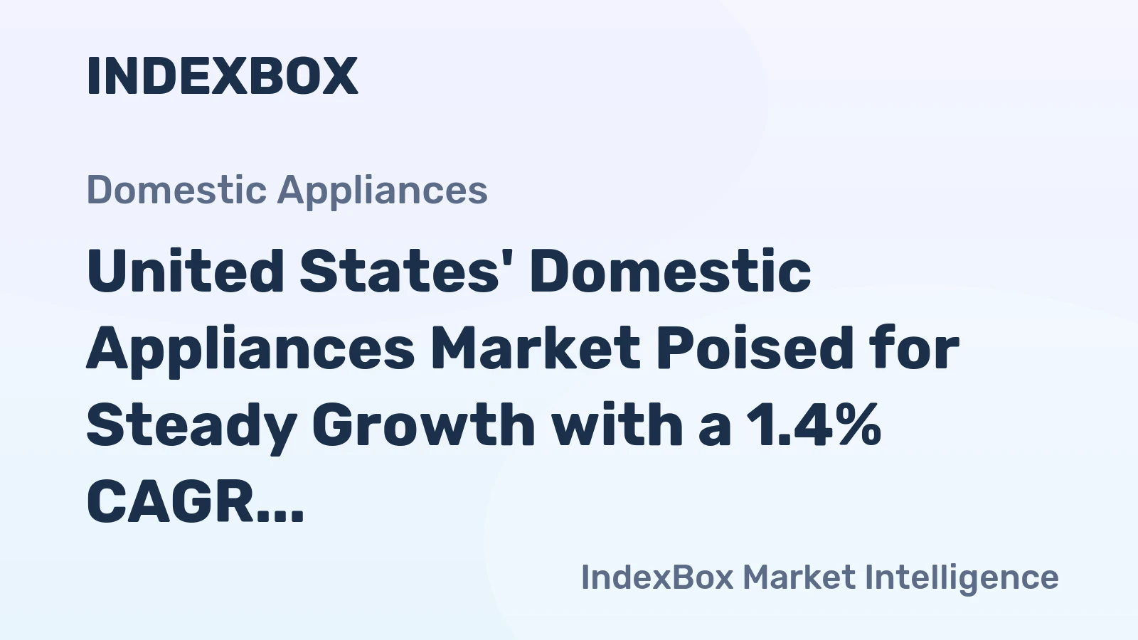 United States' Domestic Appliances Market Poised for Steady Growth with a 1.4% CAGR in Value Through 2035