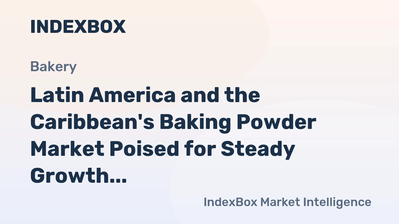 Latin America and the Caribbean's Baking Powder Market Poised for Steady Growth With a +1.7% CAGR in Value