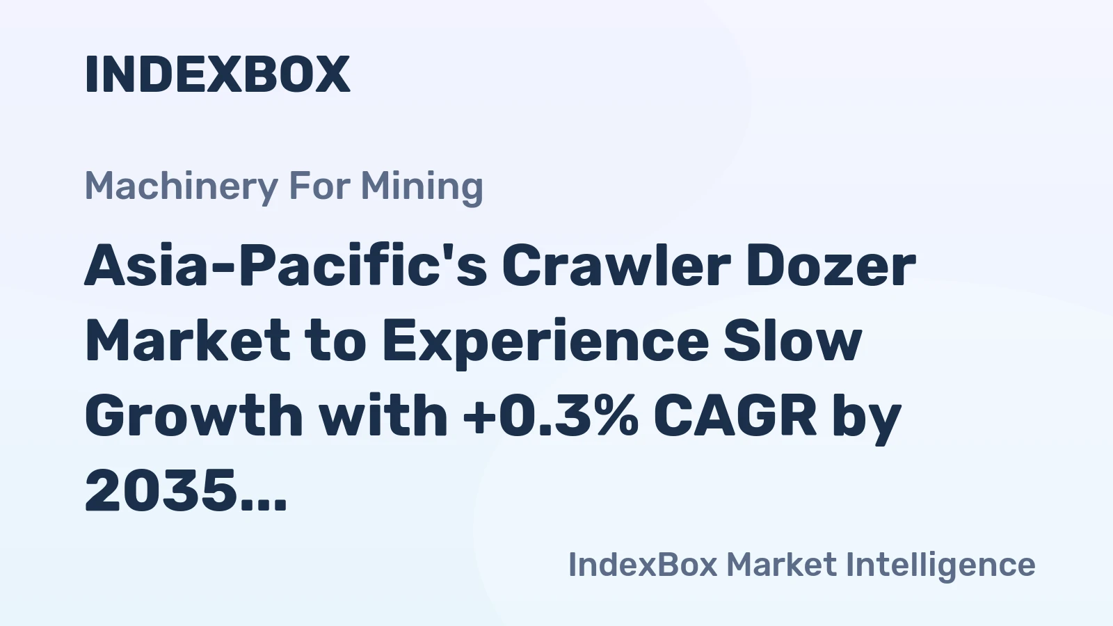 Asia-Pacific's Crawler Dozer Market to Experience Slow Growth with +0.3% CAGR by 2035