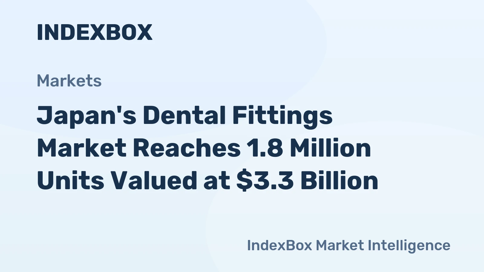 Japan's Dental Fittings Market Reaches 1.8 Million Units Valued at $3.3 Billion