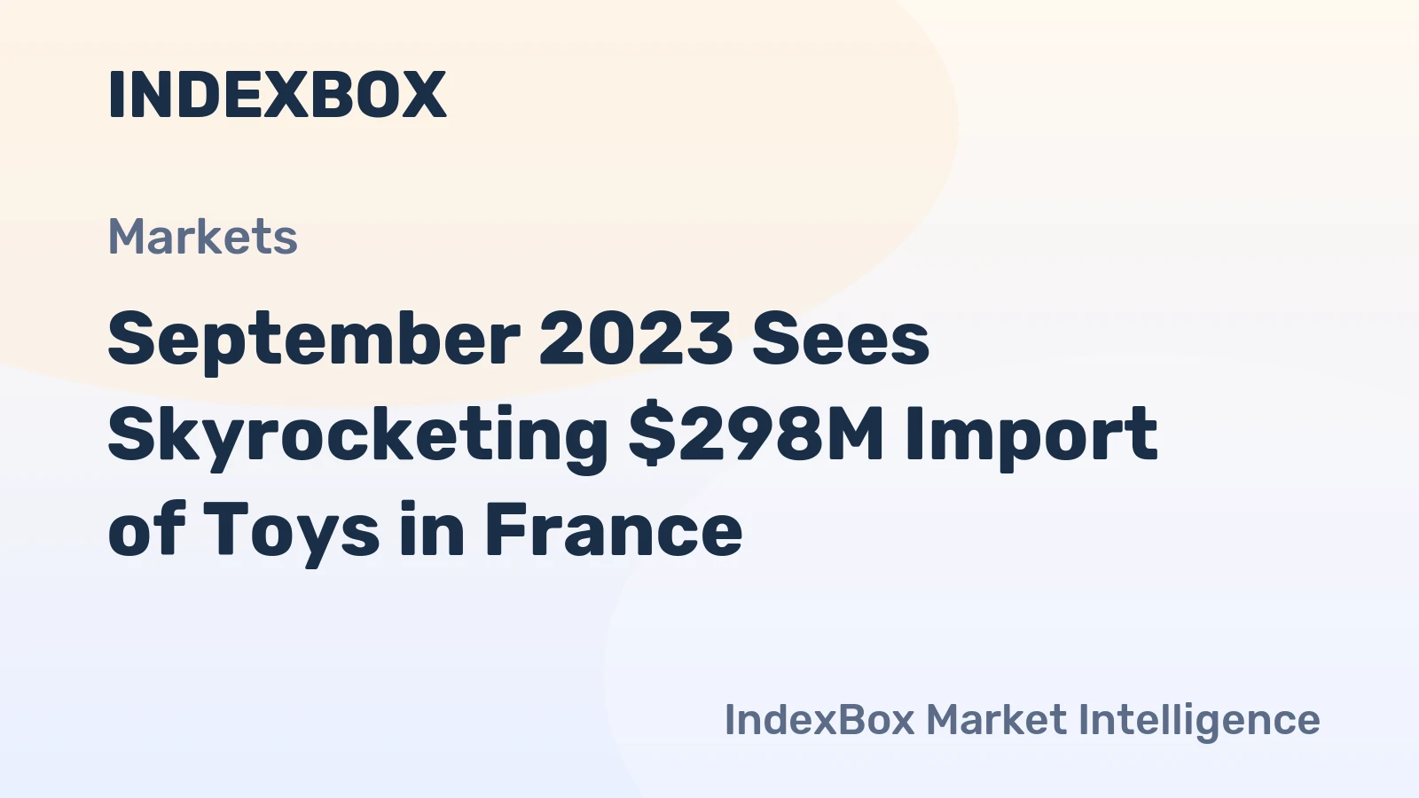 September 2023 Sees Skyrocketing $298M Import of Toys in France