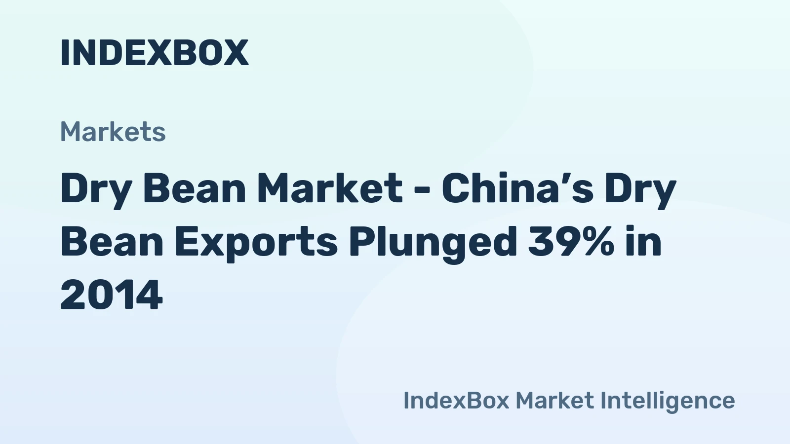 Dry Bean Market - China’s Dry Bean Exports Plunged 39% in 2014