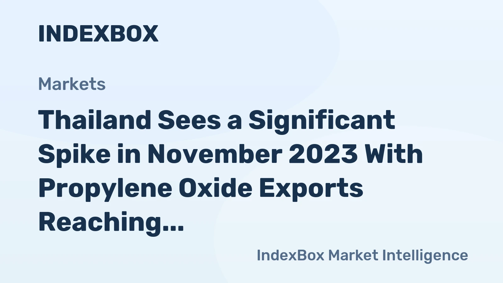 Thailand Sees a Significant Spike in November 2023 With Propylene Oxide Exports Reaching $14M