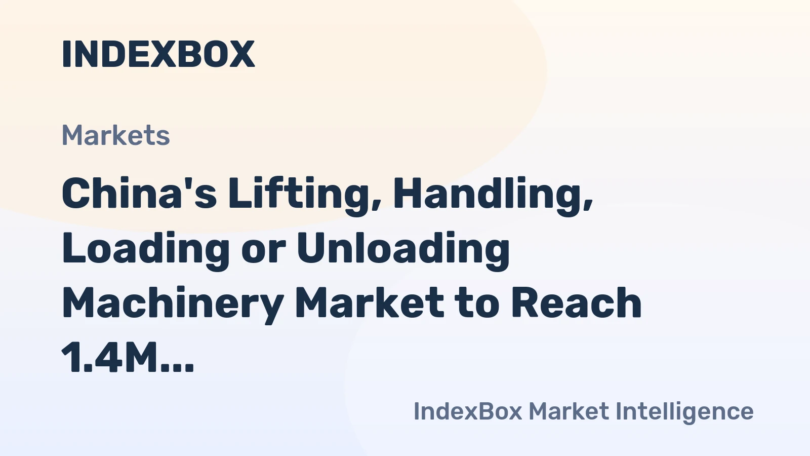 China's Lifting, Handling, Loading or Unloading Machinery Market to Reach 1.4M Units and $997M by 2035
