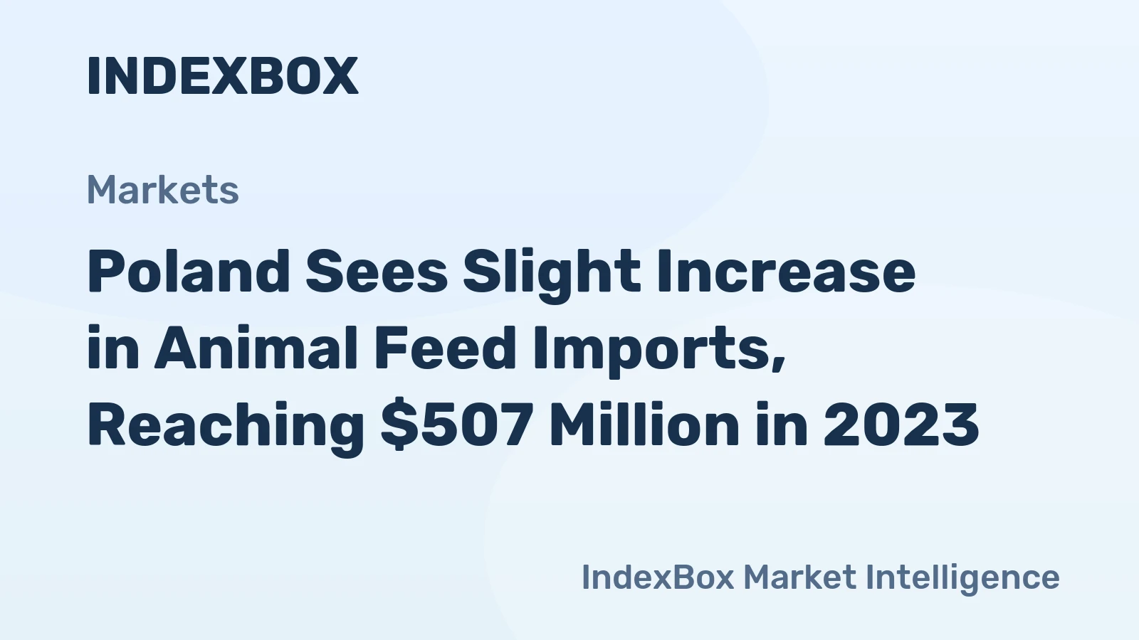 Poland Sees Slight Increase in Animal Feed Imports, Reaching $507 Million in 2023