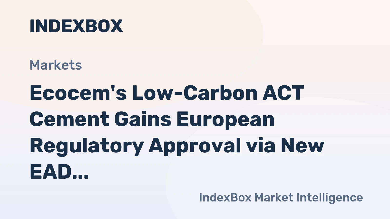 Ecocem's Low-Carbon ACT Cement Gains European Regulatory Approval via New EAD