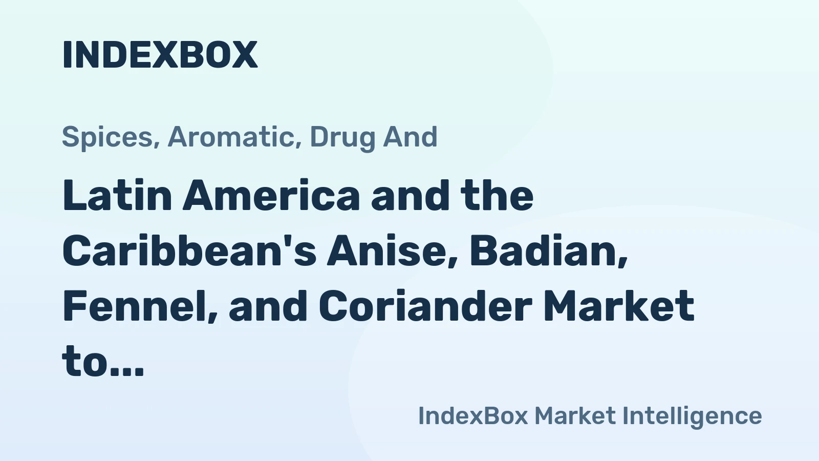 Latin America and the Caribbean's Anise, Badian, Fennel, and Coriander Market to See Minimal Growth with +0.1% CAGR through 2035