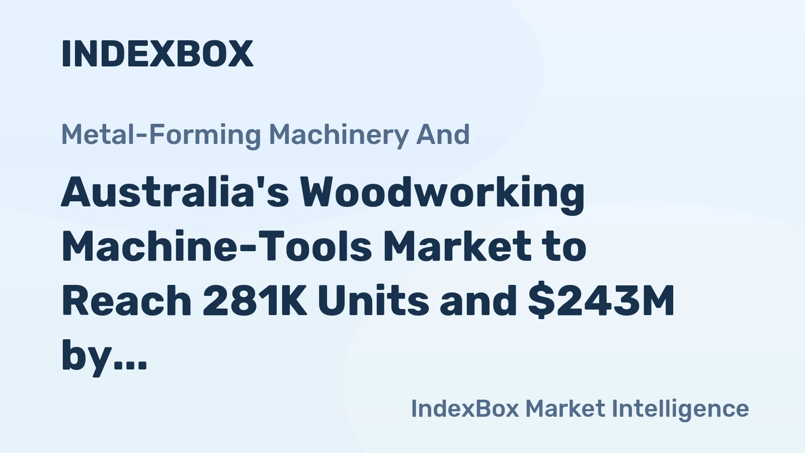 Australia's Woodworking Machine-Tools Market to Reach 281K Units and $243M by 2035