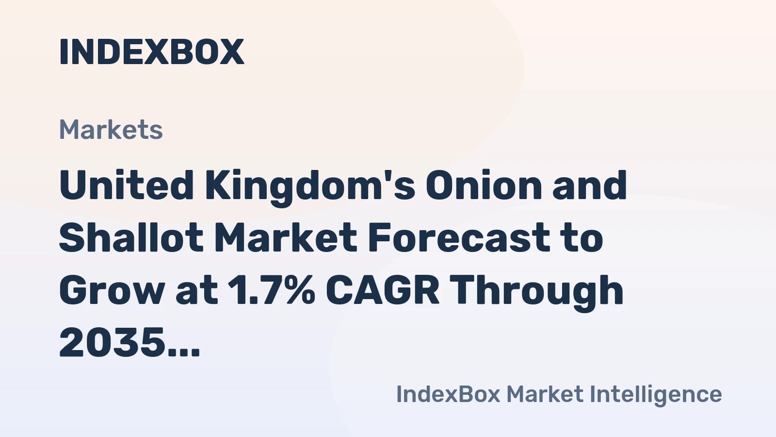 United Kingdom's Onion and Shallot Market Forecast to Grow at 1.7% CAGR Through 2035